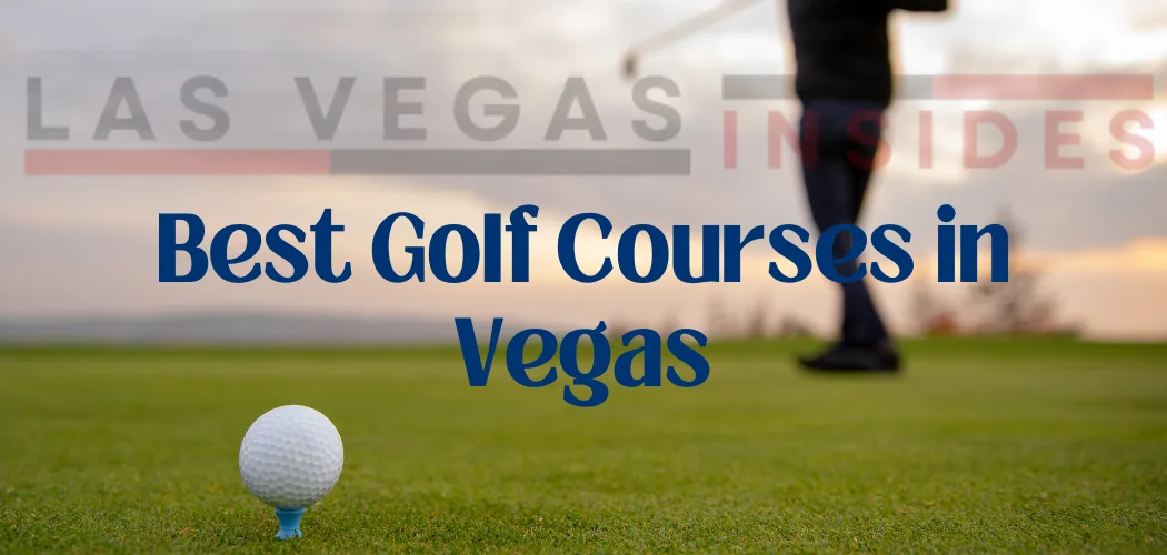 Best Golf Courses in Vegas | Top Picks for 2025